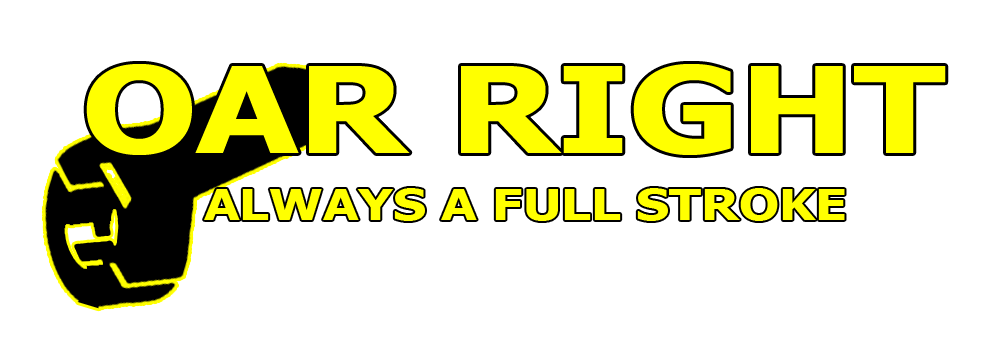 Oar Right – Always a Full Stroke